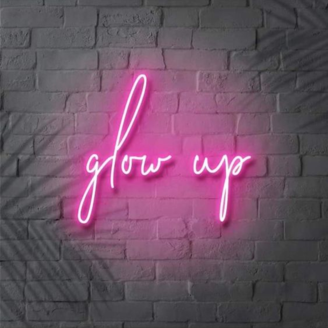 Glow Up Neon Sign - Neon Mantra